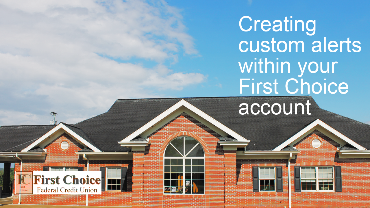 How to use First Choice Alerts in your online banking
