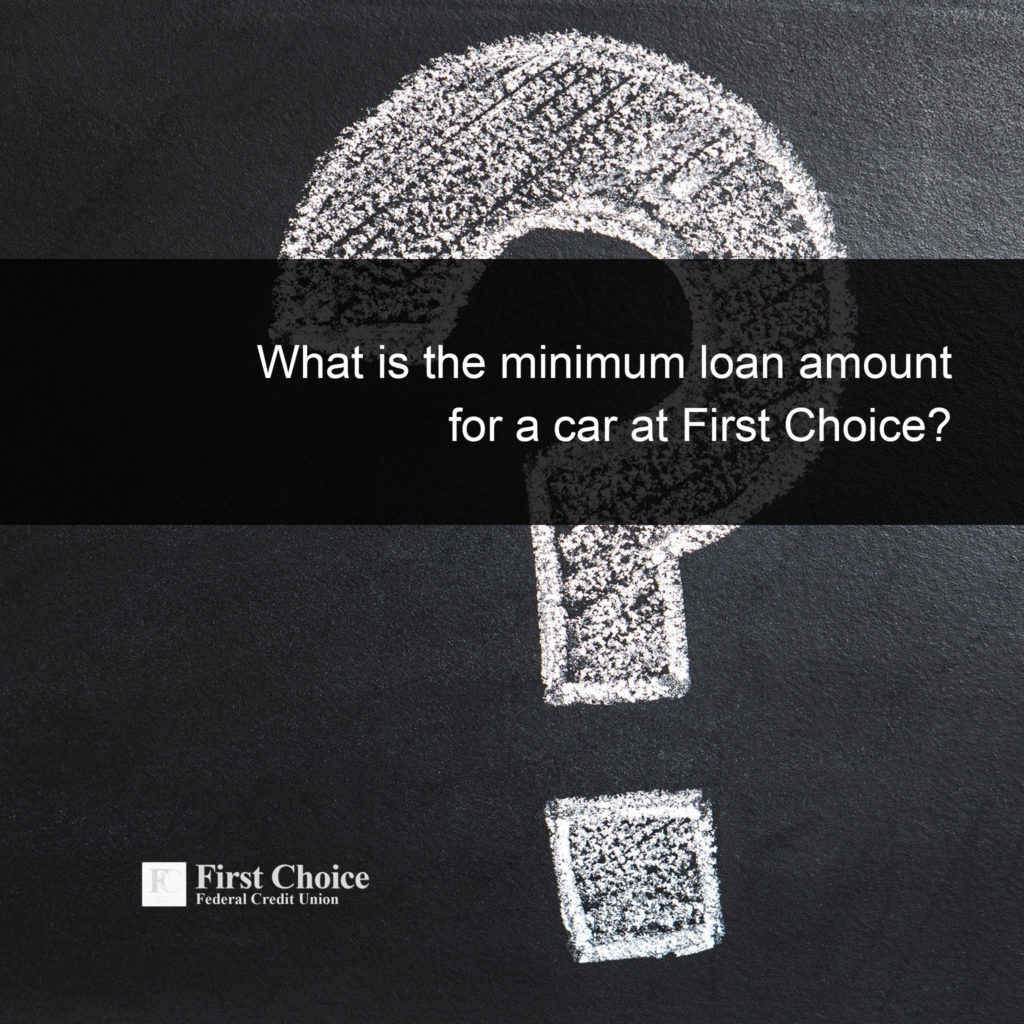 What Is The Minimum Loan Amount For A Car At First Choice what-is-the-minimum-loan-amount-for-a-car-at-first-choice